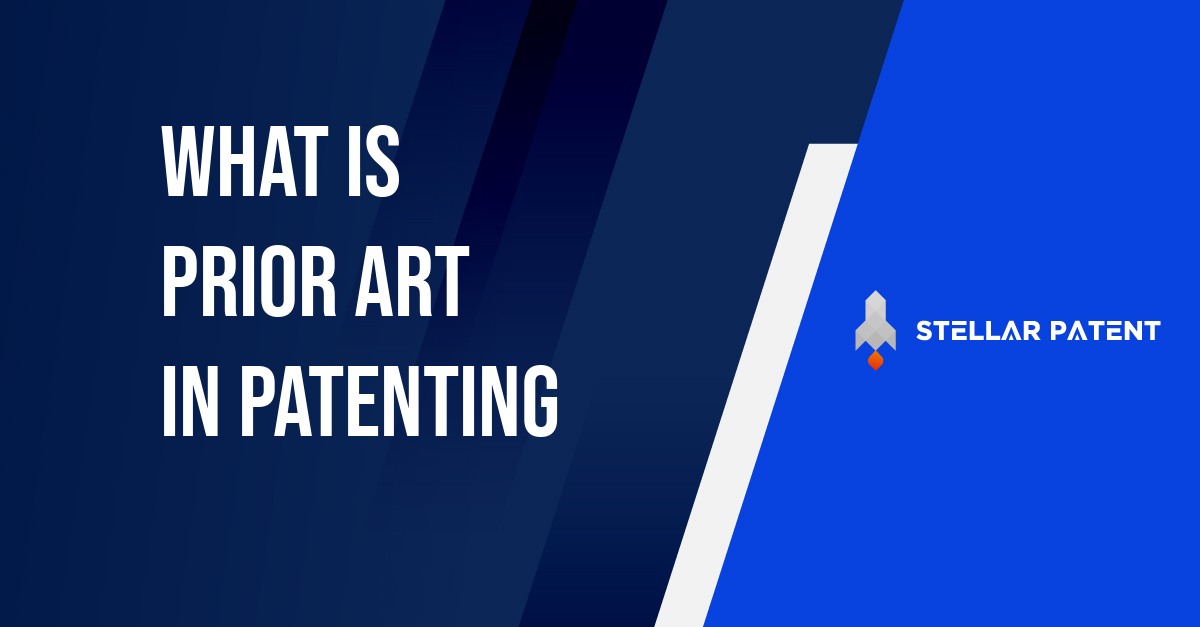 What is Prior Art in Patenting? | Stellar Patent